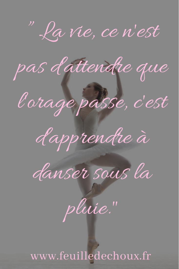 citation ” La vie, ce n’est pas d’attendre que l’orage passe, c’est d ...